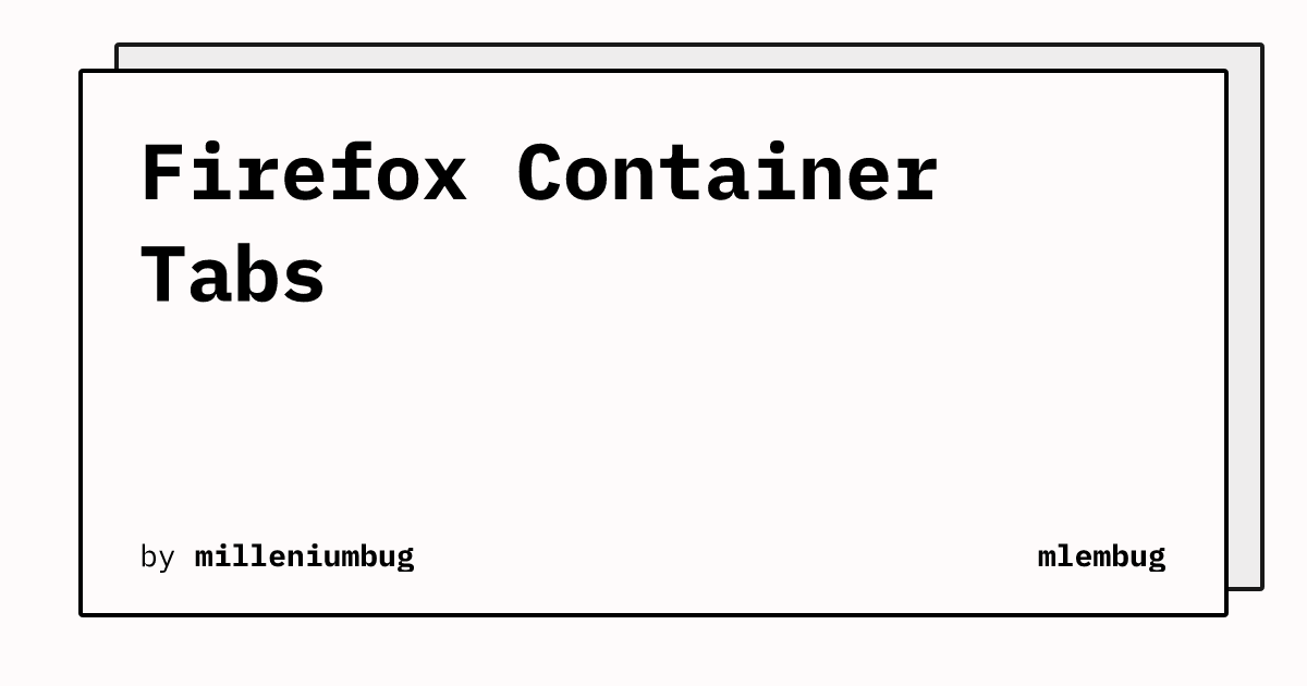 Firefox Container Tabs | mlembug